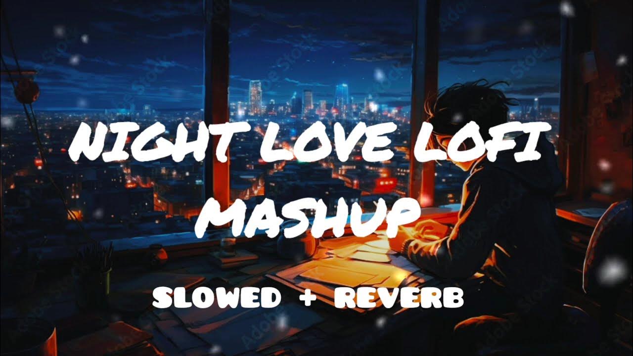 non-stop love mashup lofi 2024 | slowed reverb | ARIJIT SINGH X DARSHAN RAVAL X JUBIN NAUTIYAL ...