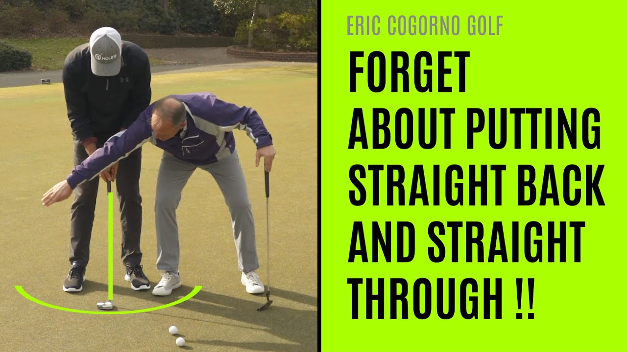 GOLF: FORGET About Putting Straight Back And Straight Through - YouTube