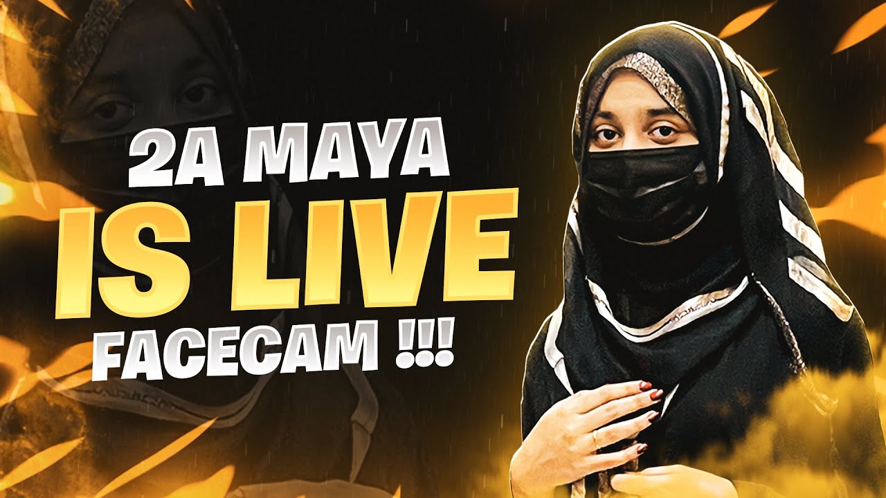 2A-MAYA IS LIVE TODAY | FACE CAM LIVE STREAM | LIVE STEAM TODAY @ 10PM ...