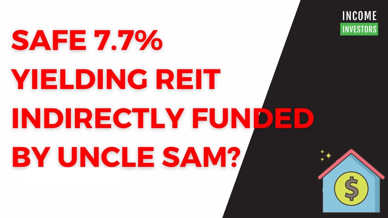 Safe 7.7% Yielding REIT Indirectly Funded by Uncle Sam? - YouTube