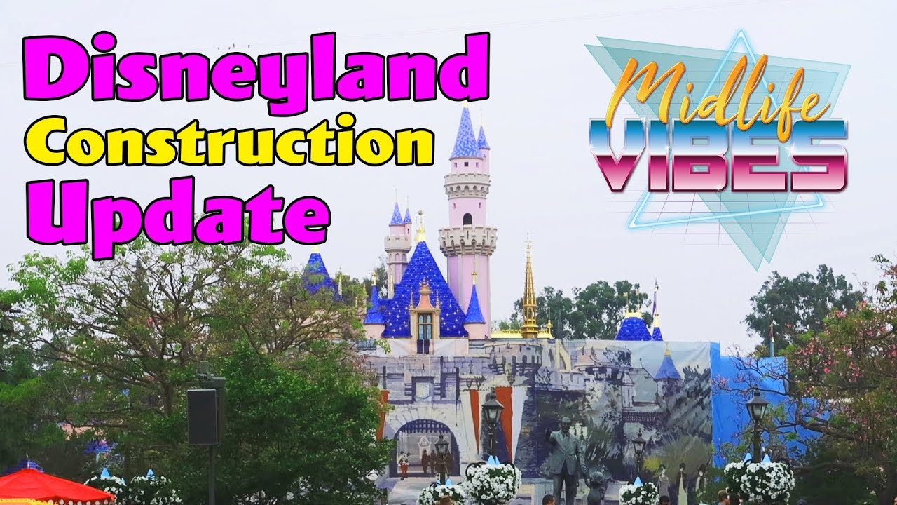 Disneyland Construction Update || What's Happening Around the ...
