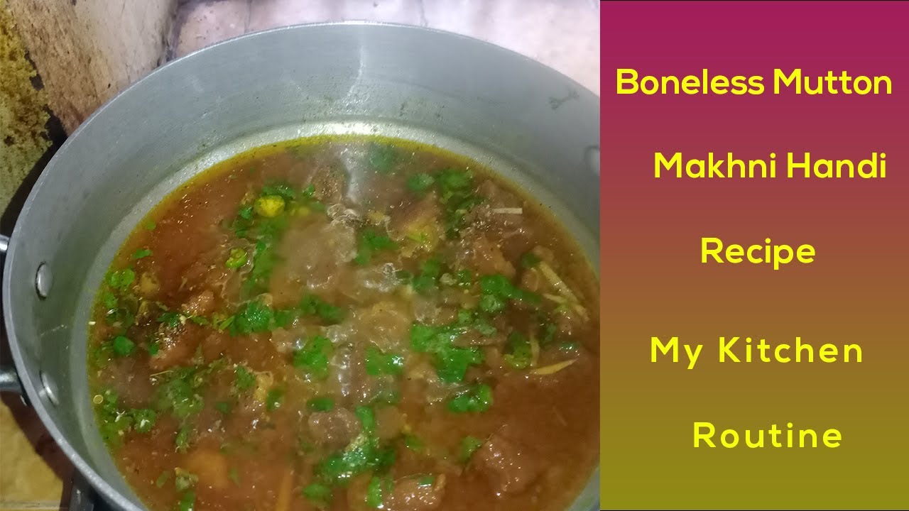 Boneless Mutton Makhni Handi Recipe By Amina | My Kitchen Busy Routine ...