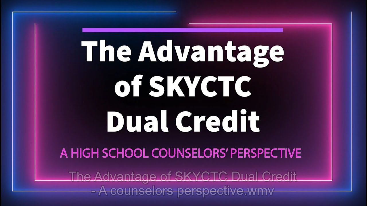 The Advantage of SKYCTC Dual Credit A Counselors perspective final - YouTube