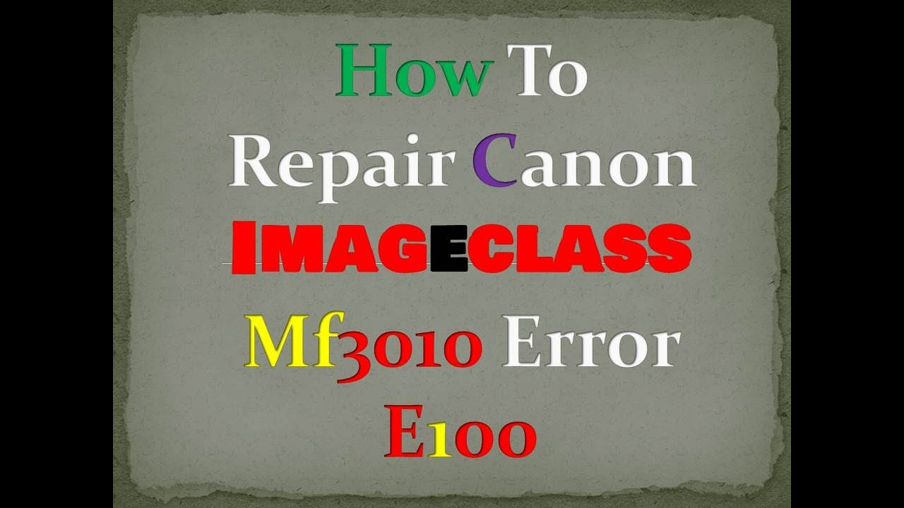 How To Repair Canon Imageclass Mf3010 Error E100 - YouTube
