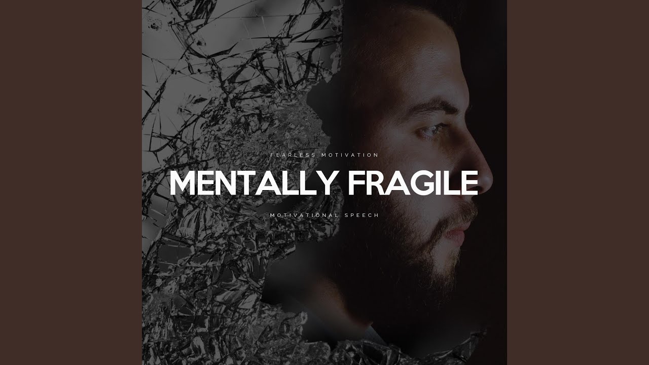 Mentally Fragile (Motivational Speech) - YouTube