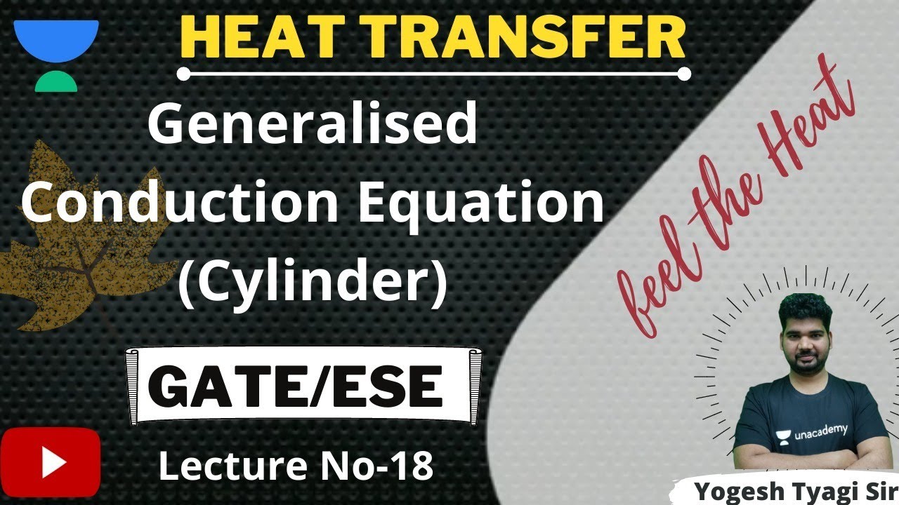 L18 | Generalised Conduction Equation (Cylinder) | Heat Transfer | GATE ...