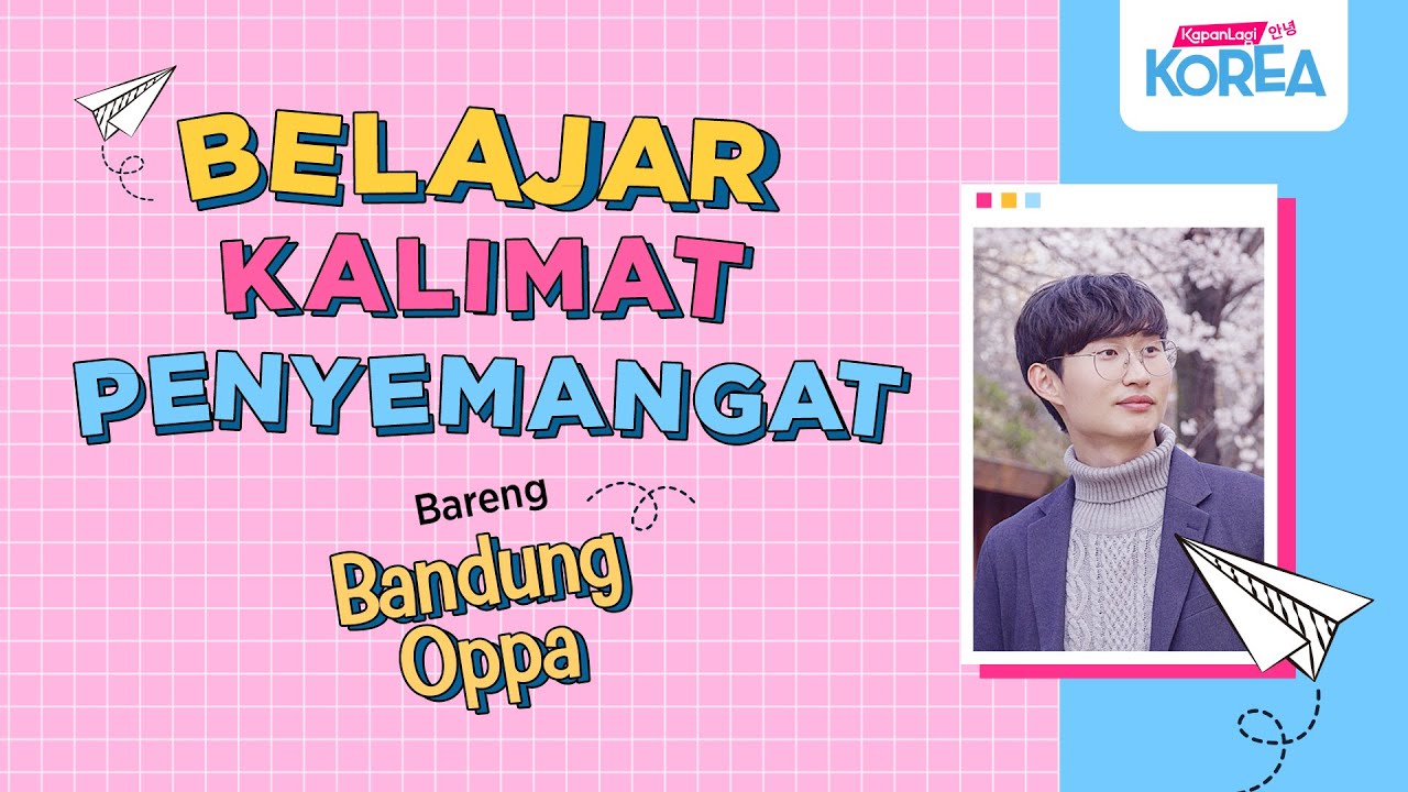 Belajar Memberikan Kalimat Penyemangat Untuk Idol, Bareng Bandung Oppa! - YouTube