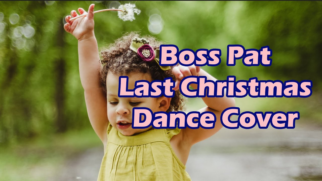 Last Christmas Dance Cover by Boss Pat - YouTube