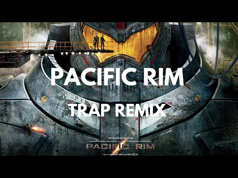 Pacific Rim: Go Big Or Go Extinct (Trap Remix) - YouTube