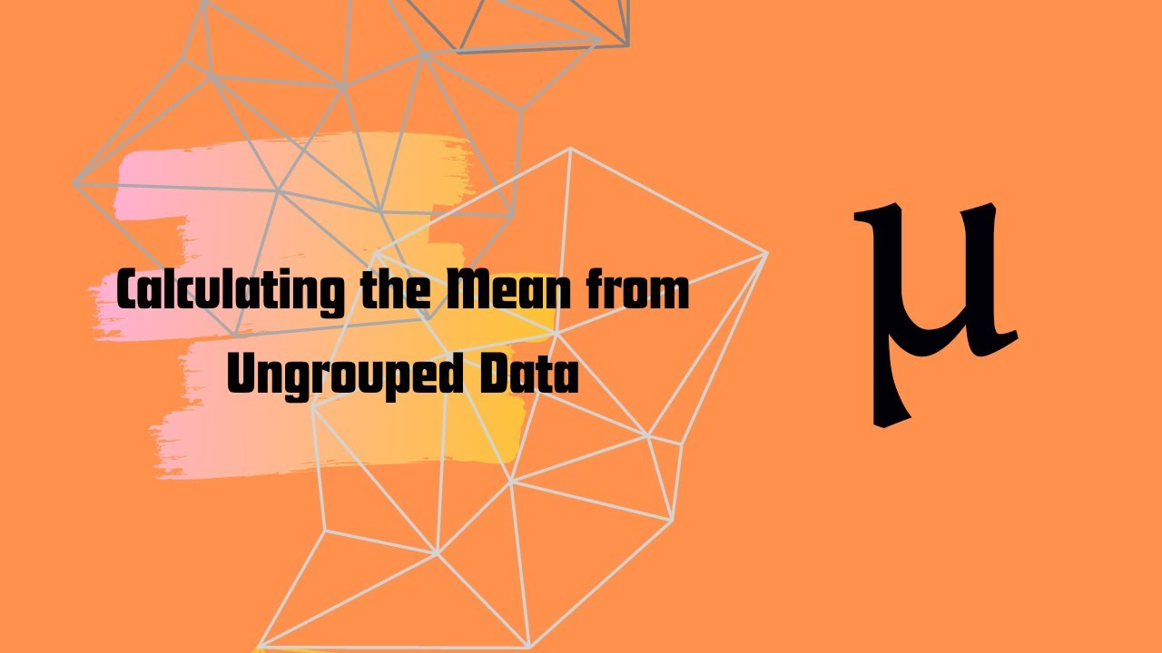 How To Calculating The Mean From Ungrouped Data YouTube How To Calculating The Mean From Ungrouped Data YouTube