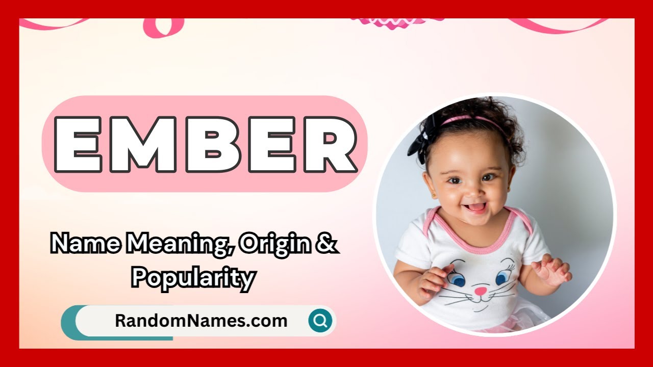 Ember - Baby Girl Name Meaning, Origin & Popularity - RandomNames.com ...