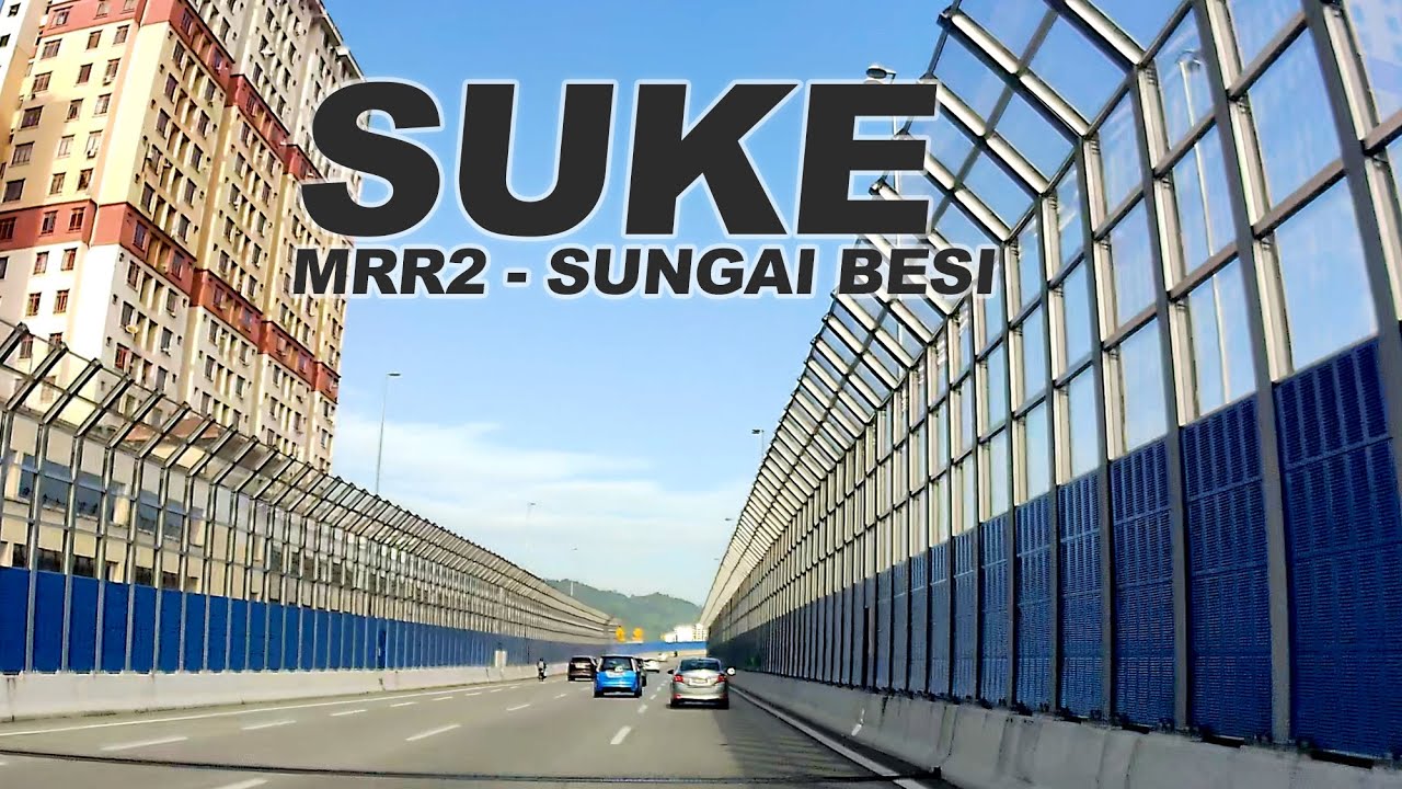 SUKE Highway: From MRR2 to Sungai Besi (Ampang, Bukit Teratai & Alam ...