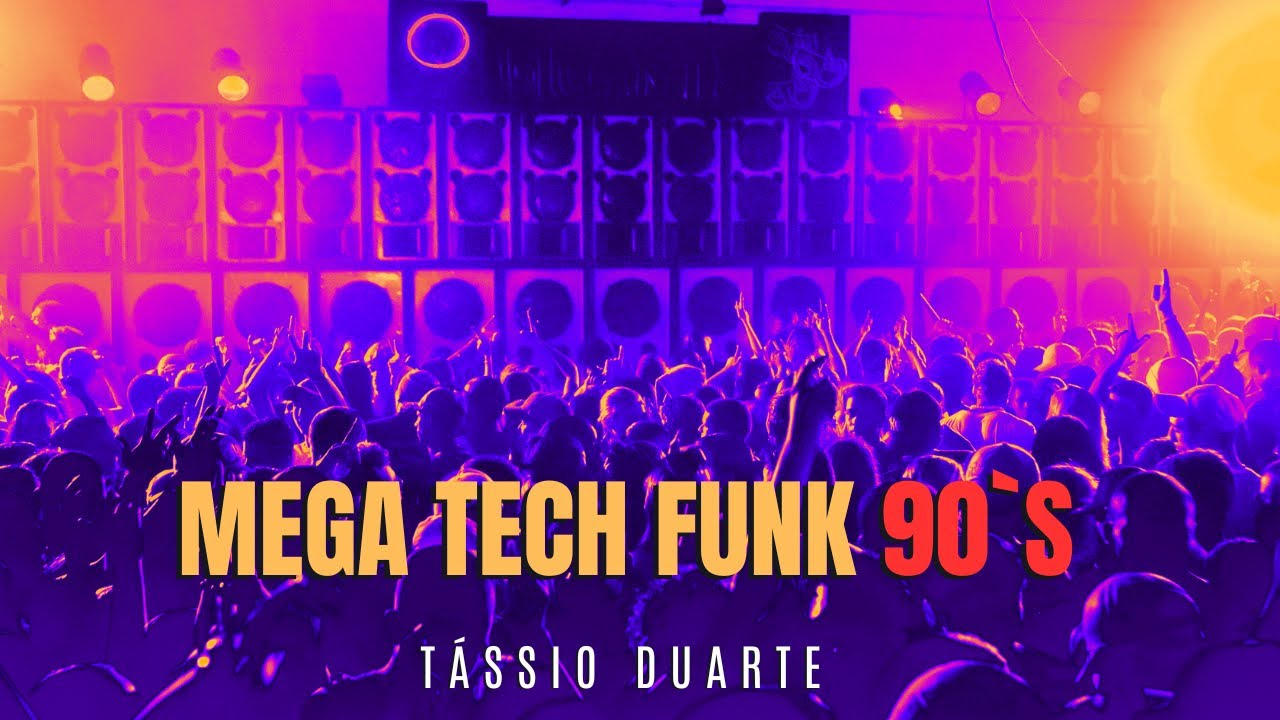 Dj Tássio Duarte - Mega Tech Funk Das Antigas 90`s - YouTube