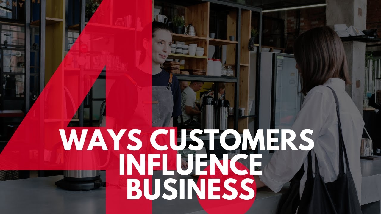 4 Ways Customers Influence a Business - YouTube