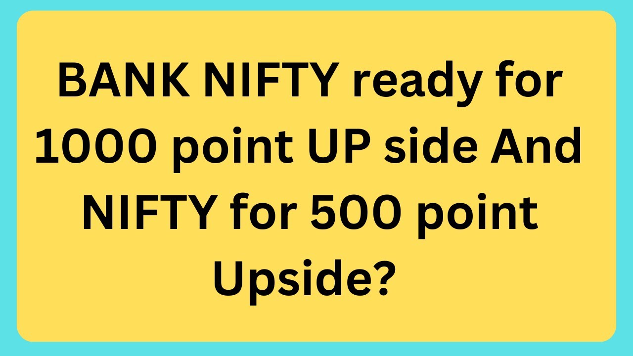 BANK NIFTY ready for 1000 point UP side And NIFTY for 500 point Upside ...
