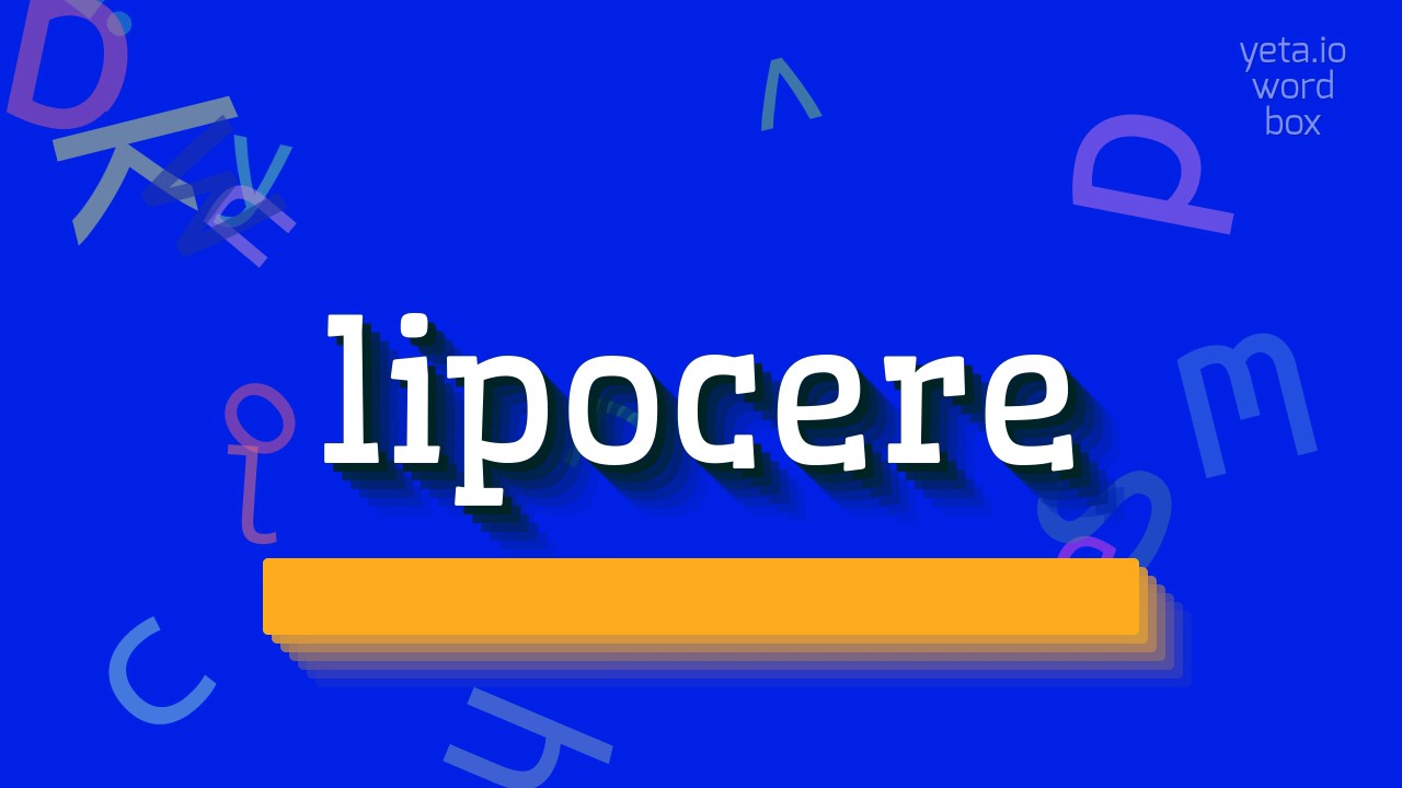 How to say "lipocere"! (High Quality Voices) - YouTube