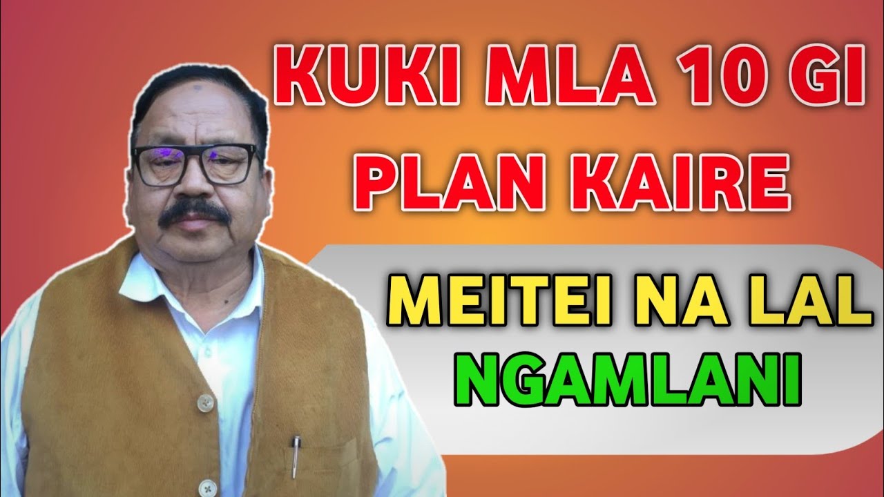 KUKI MLA 10 GI PLAN KAIRE | MEITEI NA LAL NGAMLANI || - YouTube