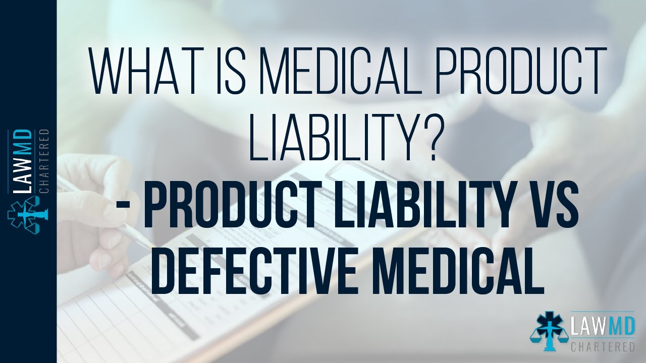 What Is Medical Product Liability? - Product Liability vs Defective ...
