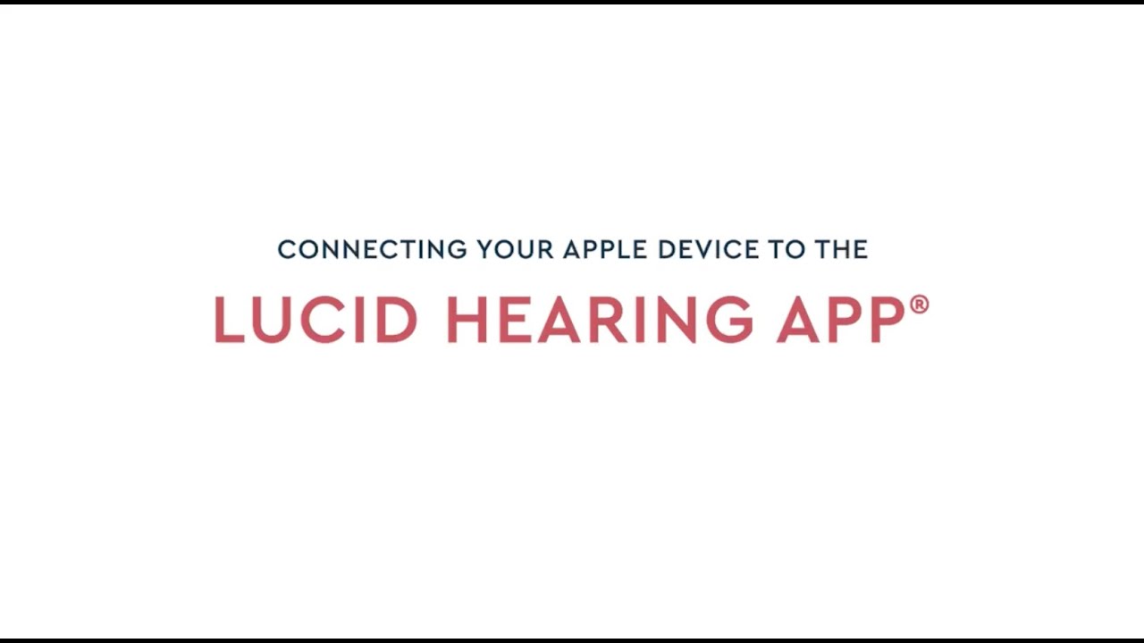 Lucid Hearing App®Connectivity Guide for Apple | Lucid Hearing - YouTube