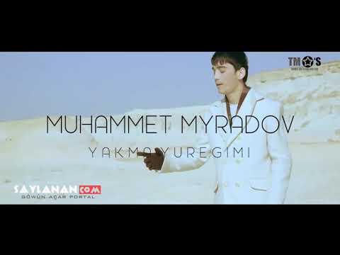 Muhammet Myradow - Yakma yuregimi. Taze klip 2018.