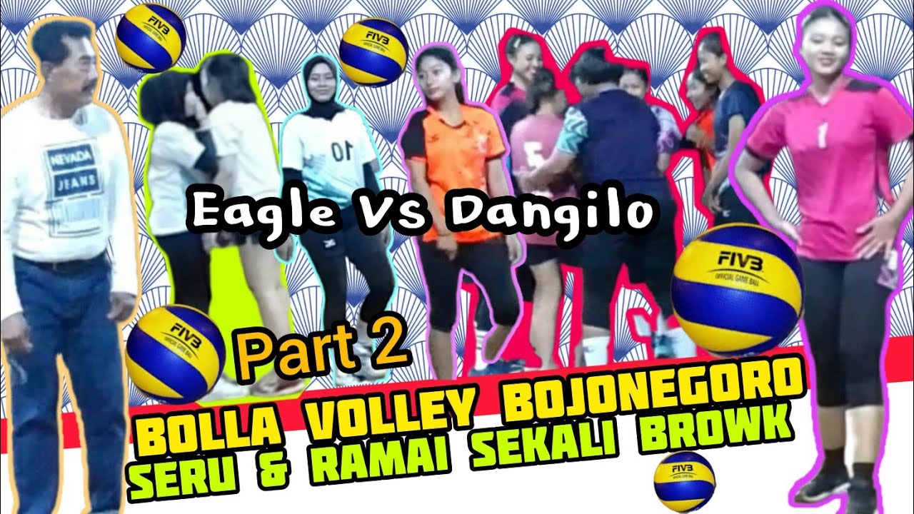 🛑PART 2 // Bolla Volley Putri Eagle Vs Dangilo// Seru sekali - YouTube