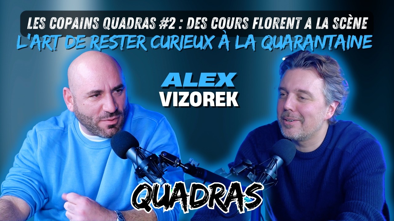 🎧 QUADRAS - Alex Vizorek des Cours Florent à la scène, l’art de rester ...