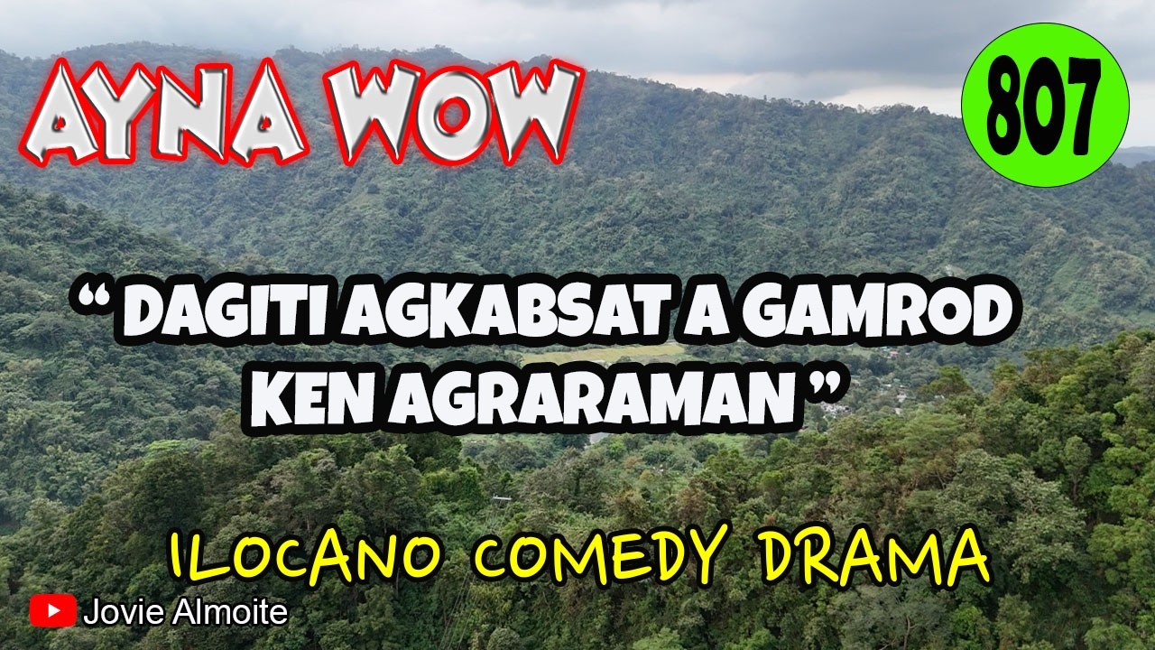 DAGITI AGKABSAT A GAMROD KEN AGRARAMAN | AYNA WOW 807 | ILOCANO COMEDY ...
