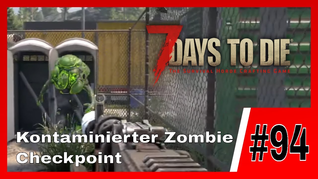 ☠💀 Kontaminierter Zombie Checkpoint 💀☠ #94 [7DaystoDie Gameplay Deutsch ...