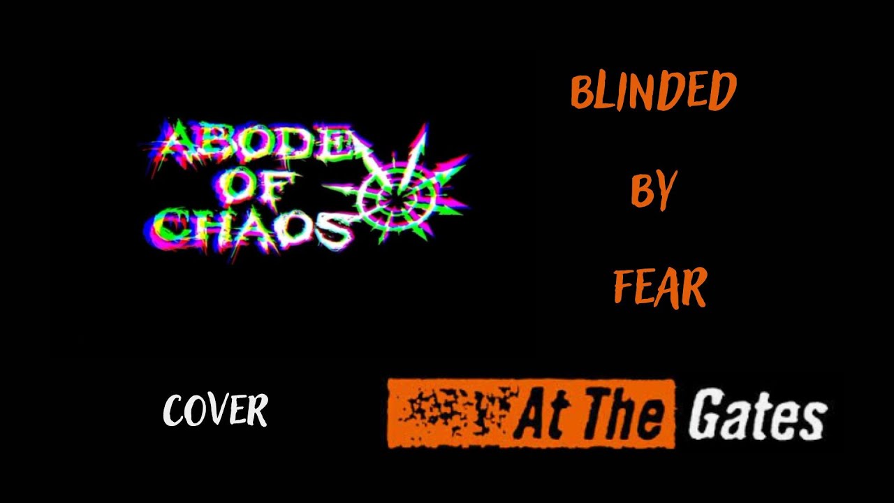 Abode of chaos, Blinded by fear: At the gates cover - YouTube