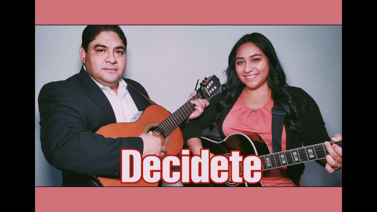 Dúo Noe Y Ruth Campos: Decídete (Video Clip) - YouTube