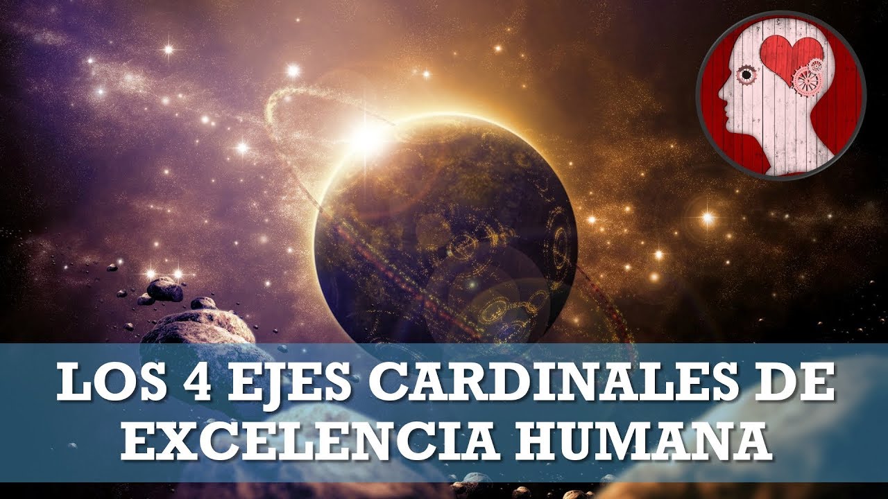 Los 4 ejes cardinales de excelencia humana - YouTube