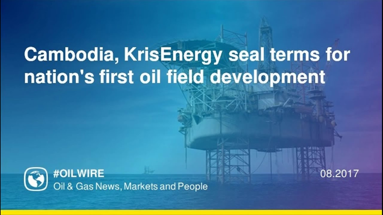 Cambodia, KrisEnergy seal terms for nation's first oil field ...