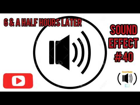 6 & A Half Hours Later Sound Effect With Download - YouTube