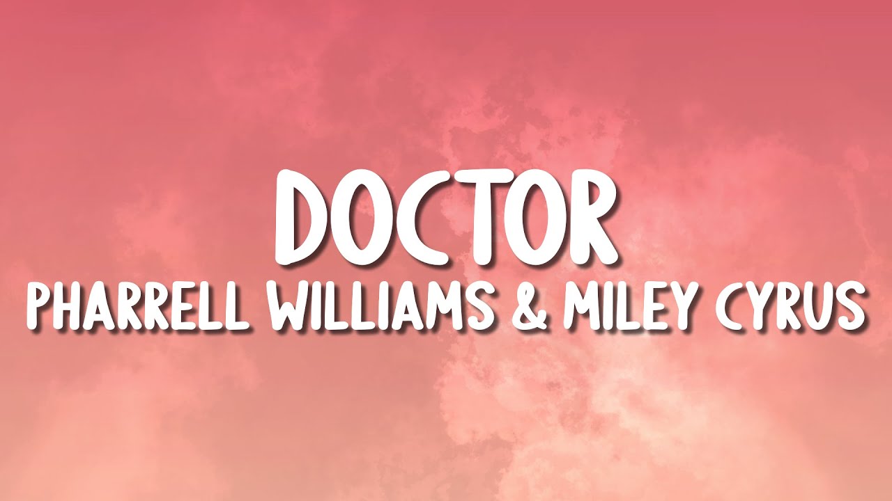 Pharrell Williams & Miley Cyrus - Doctor (Work It Out) (Lyrics) - YouTube