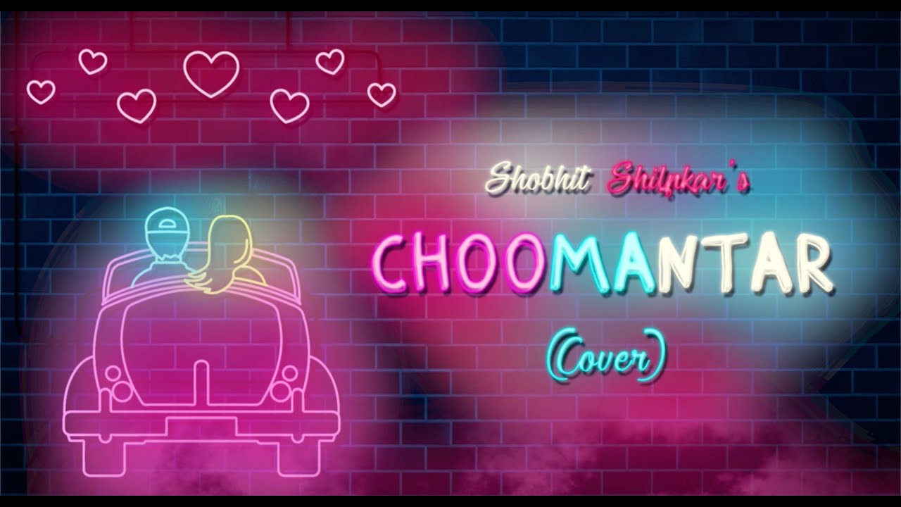 Choomantar (Cover Song) | Shobhit Shilpkar | Mere Brother Ki Dulhan ...