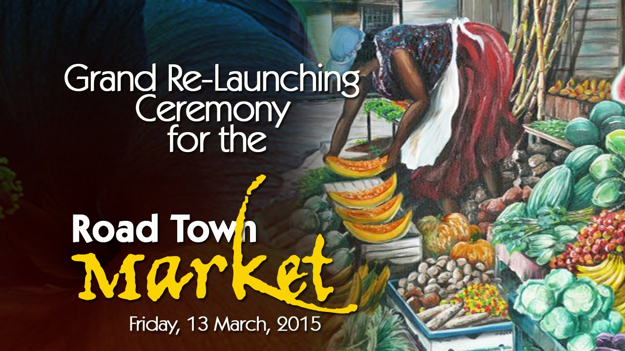 Grand Re-Launching Ceremony for the Road Town Market - YouTube