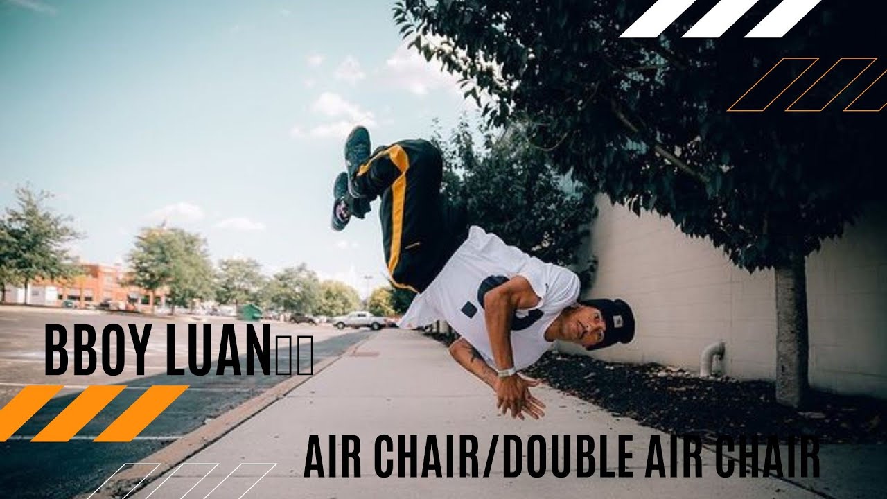 BBOY LUAN 🇧🇷 AIR CHAIR/ DOUBLE AIR CHAIR 2022 - YouTube