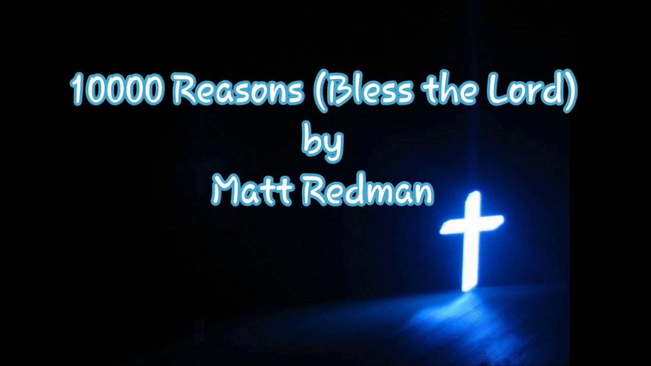 10000 Reasons (Bless the Lord) by Matt Redman (lyrics video) - YouTube