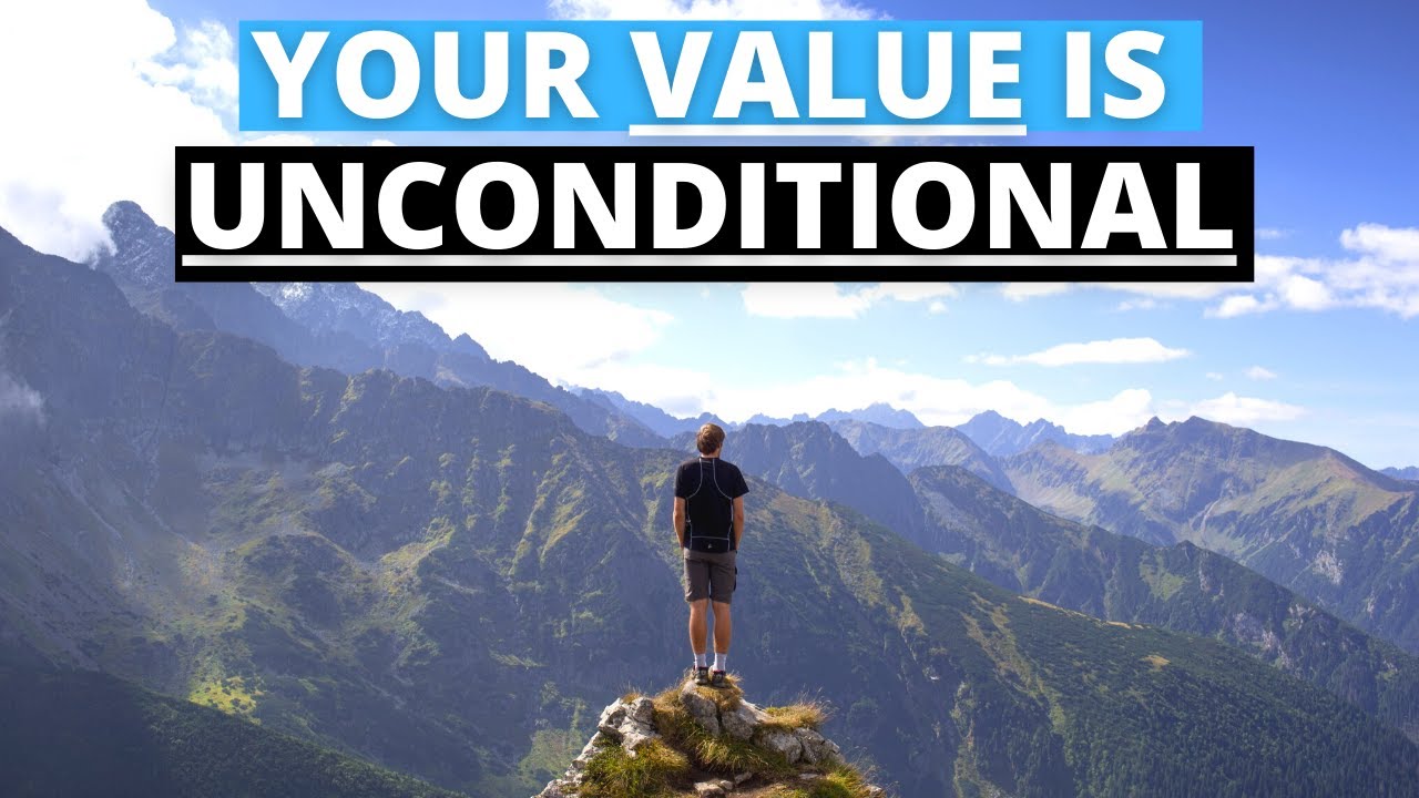 Your Value Is UNCONDITIONAL | A Journey To True Self Worth #inspiration ...