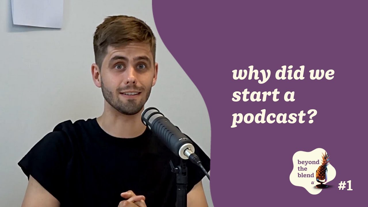 Ep 1 Why Did We Start A Podcast Beyond The Blend Podcast By ep-1-why-did-we-start-a-podcast-beyond-the-blend-podcast-by