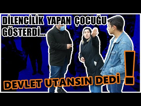 DİLENCİLİK Yapan Çocuğu Gösterip 'DEVLET O ÇOCUKTAN UTANSIN BİZİ BU HALE GETİRDİLER' Dedi ! #TREND