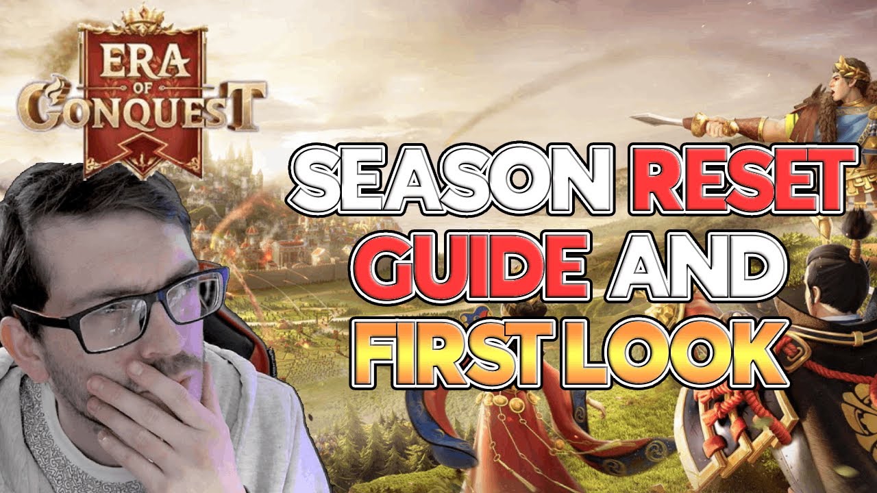 ERA OF CONQUEST! SEASONAL RESET APPROACHES! Full Season Reset Guide and ...
