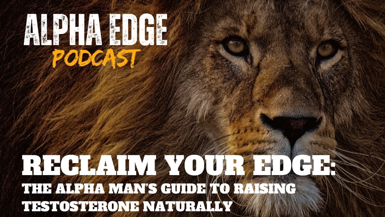 Reclaim Your Edge: The Alpha Man’s Guide to Raising Testosterone ...