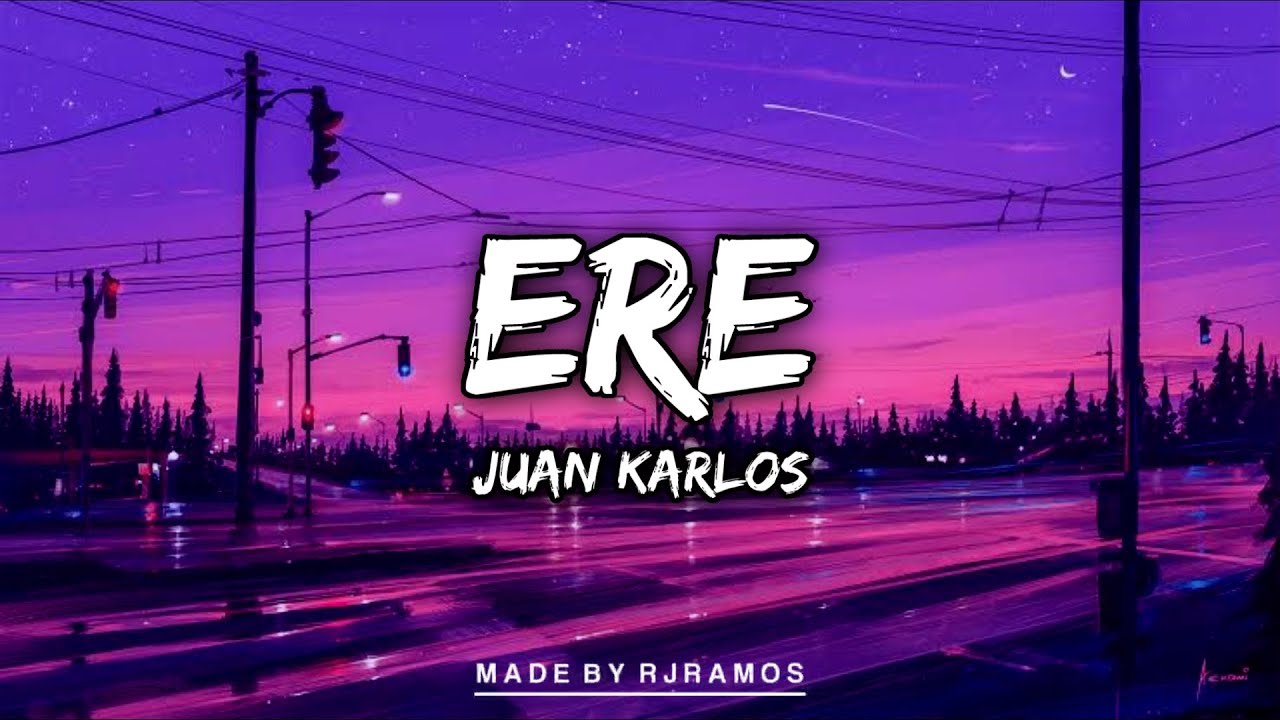 Ere - Juan Karlos || Full Lyrics - YouTube
