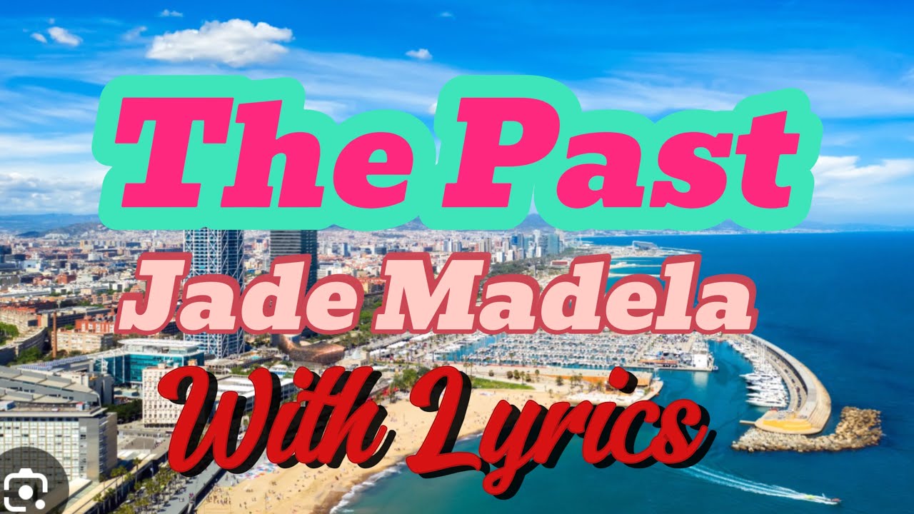 The Past: Jade Madela ( with Lyrics) - YouTube