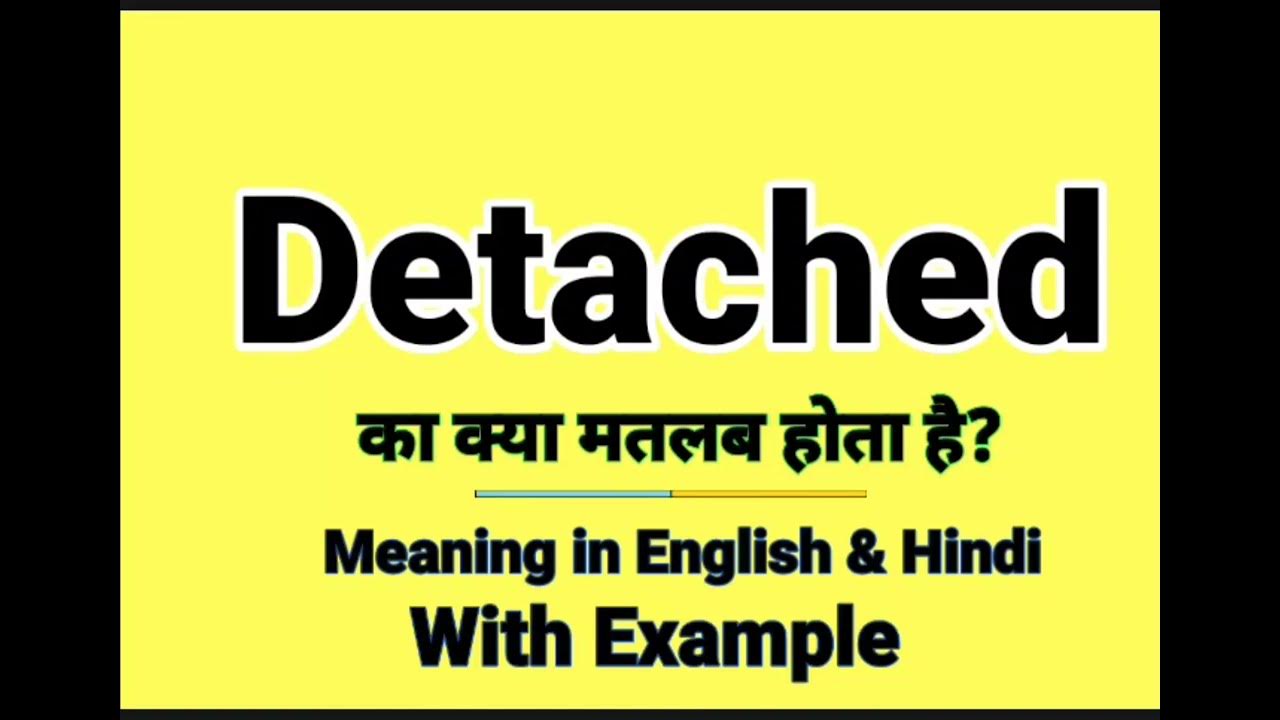detached-meaning-in-hindi-detached-ka-kya-matlab-hota-hai-daily-use