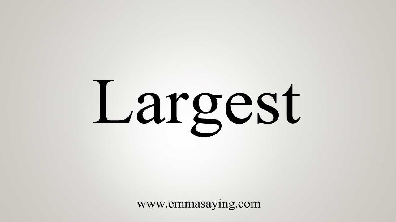 How To Say Largest YouTube how-to-say-largest-youtube