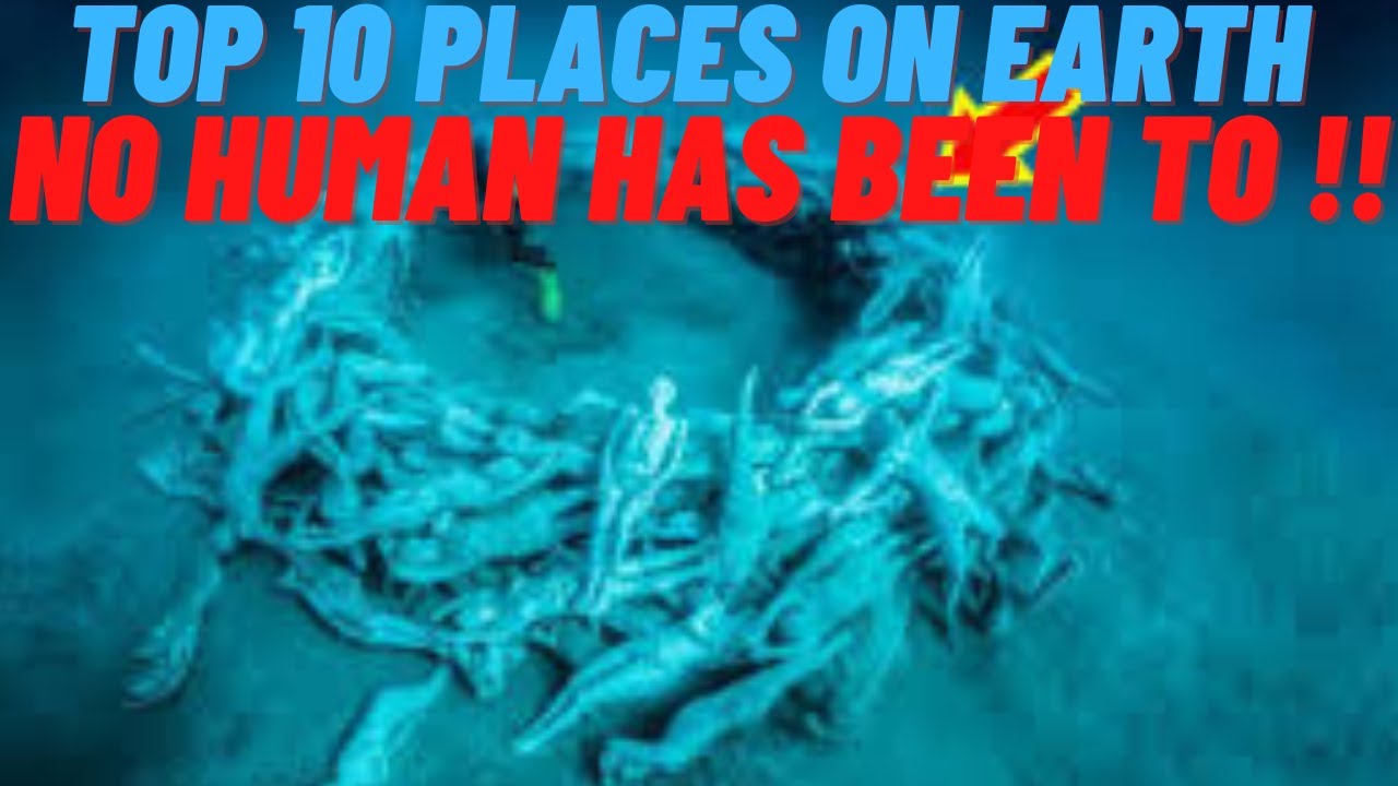 Top 10 Places On Earth No Human Has Been To - YouTube