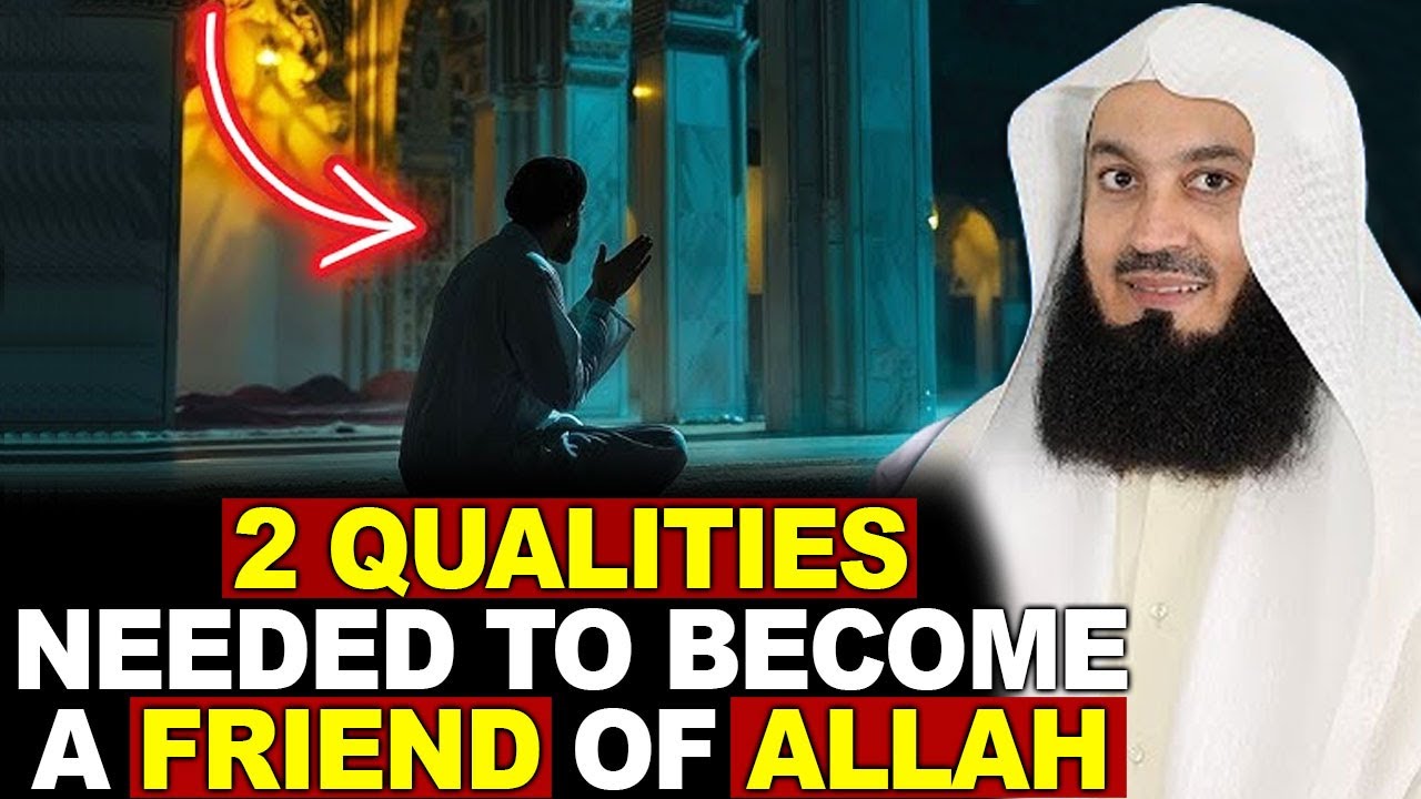 2 Qualities Needed to Become a Friend of Allah - Mufti Menk Videos ...