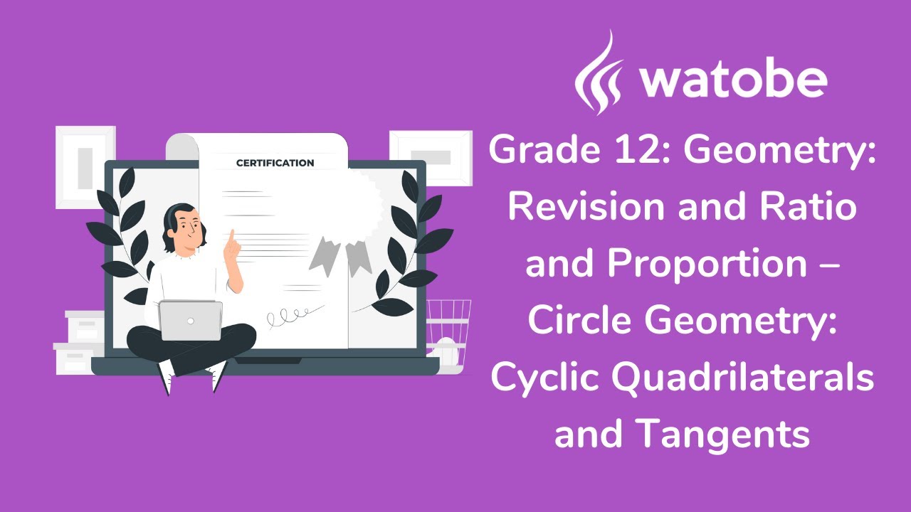 Grade 12 - Geometry: Revision and Ratio and Proportion (circle geometry ...